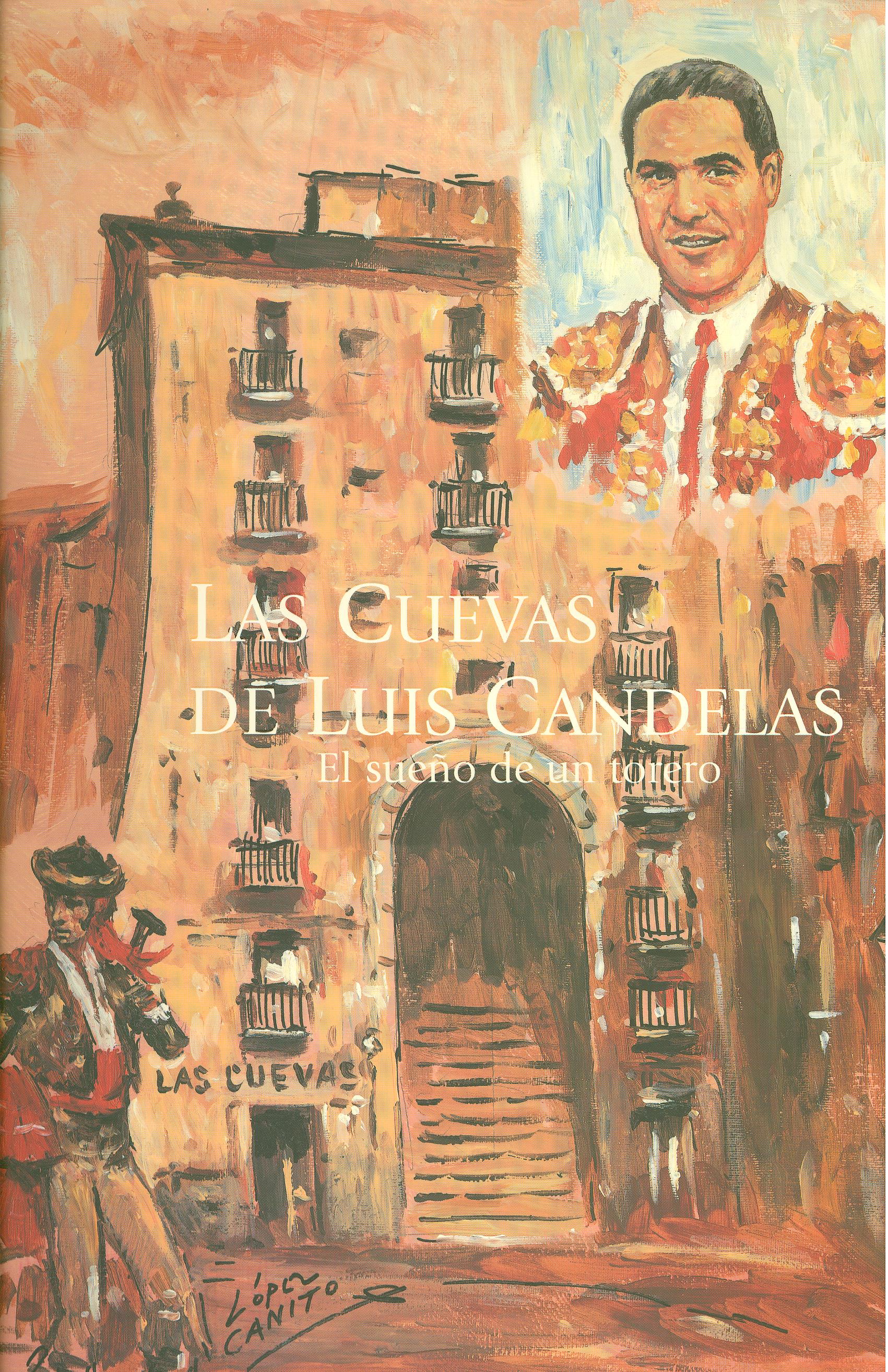 Las Cuevas de Luis Candelas. El sueño de un torero – Los Sabios del Toreo
