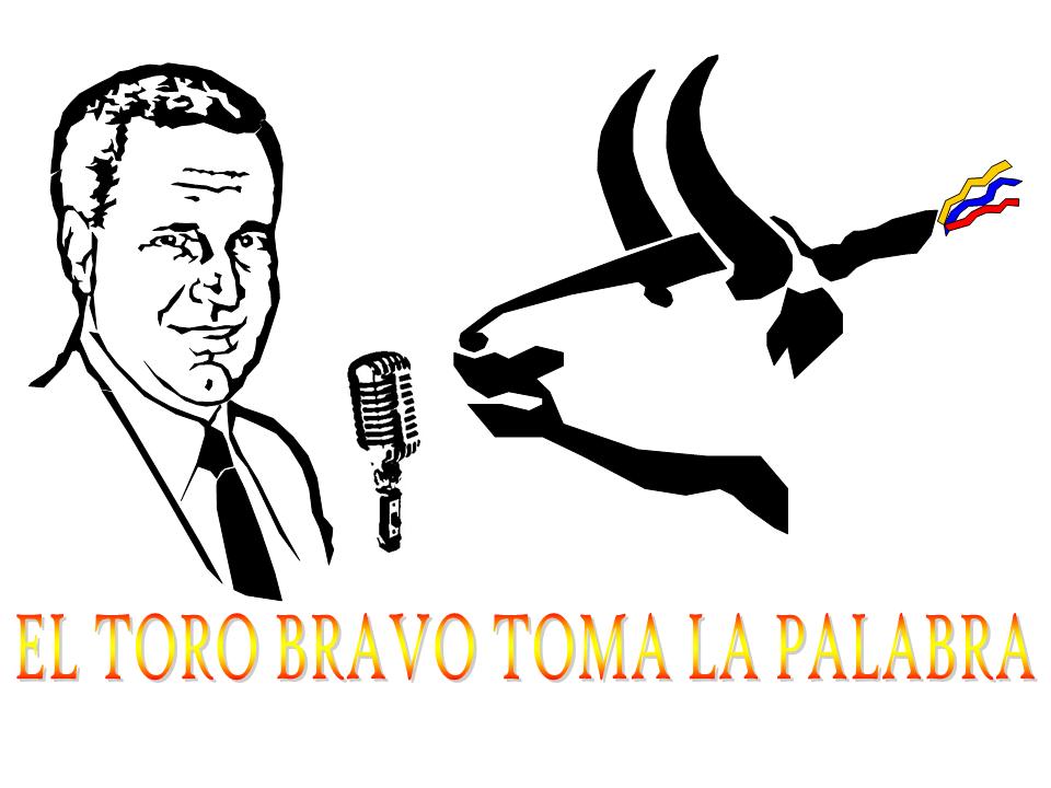 El Toro Bravo, Toma La Palabra.Hay que Hincarse de rodillas, ante la ...